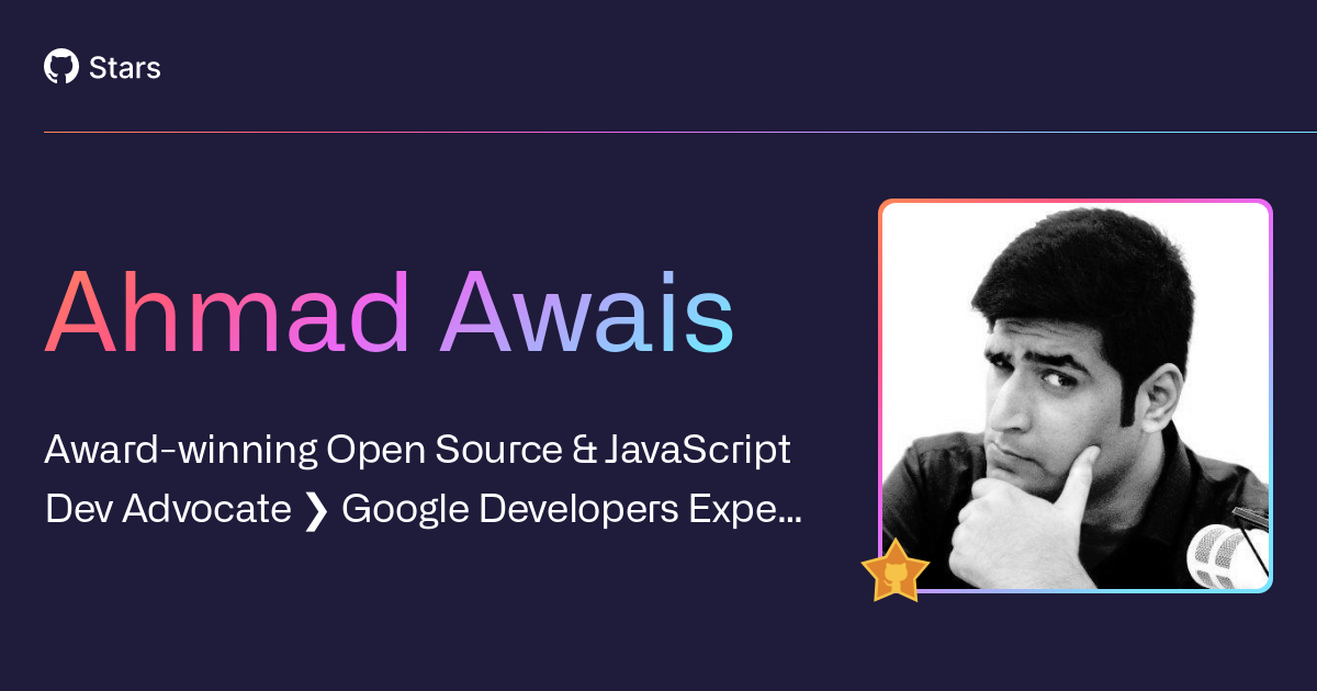 Ahmad Awais - a Pakistani Developer and YouTuber Received The Gold GitHub Stars Award