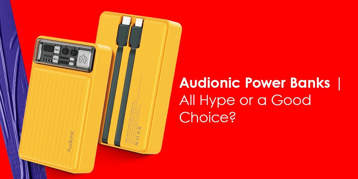 Audionic Power Banks | All Hype or a Good Choice?